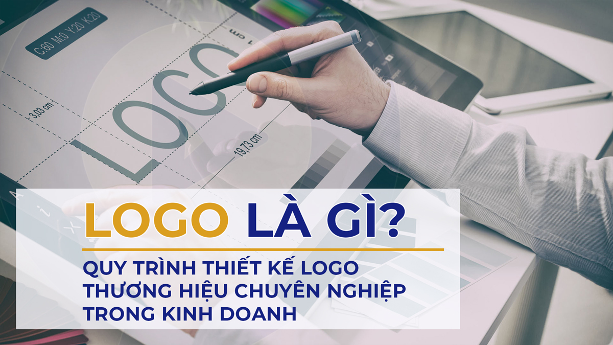 Logo là gì? Quy trình thiết kế Logo thương hiệu chuyên nghiệp trong ...